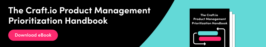 Product prioritization frameworks and strategies | Craft.io